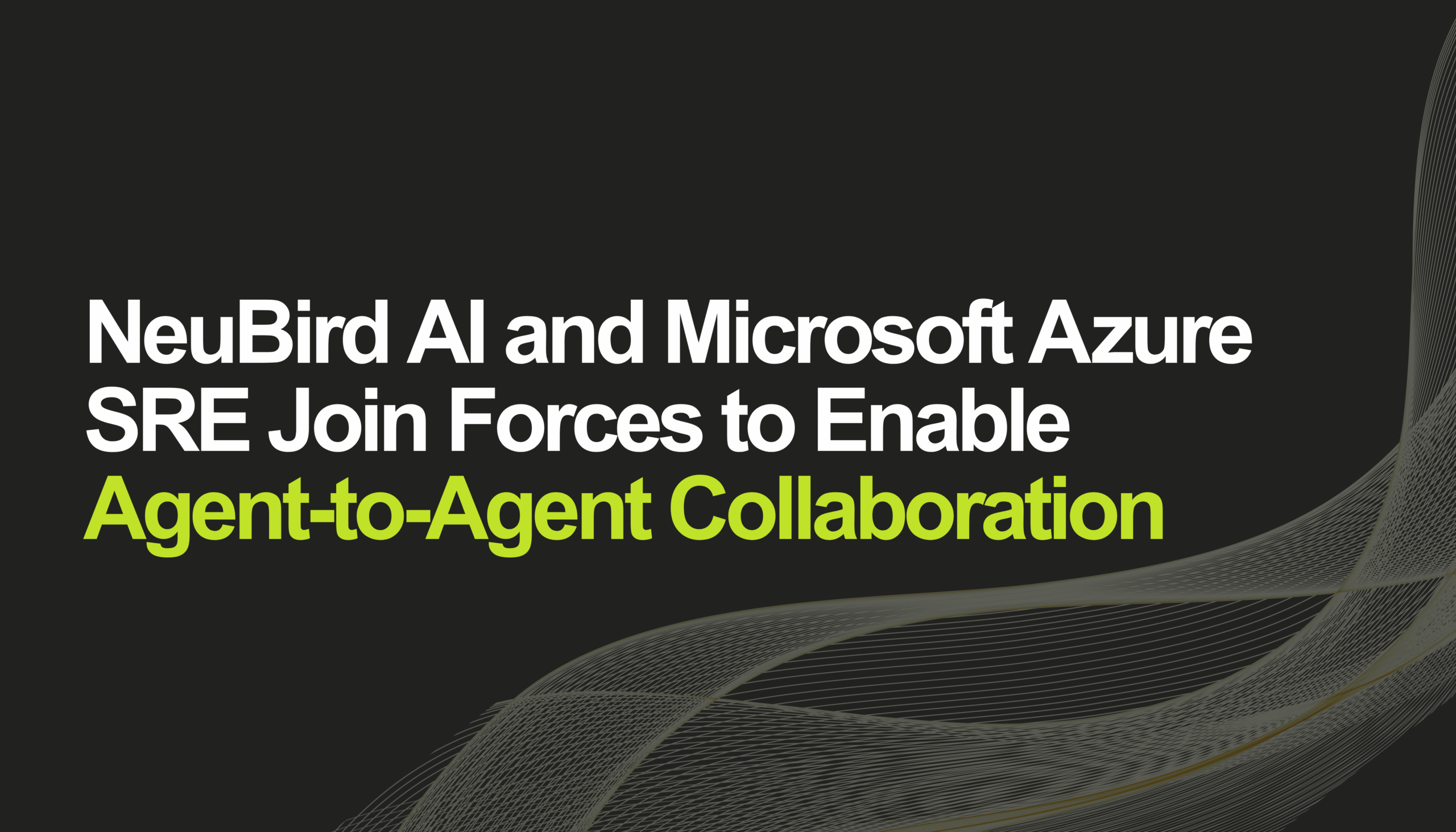 NeuBird and Microsoft Azure SRE Join Forces to Enable Agent-to-Agent Collaboration - Neubird